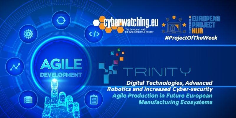 TRINITY: Digital Technologies, Advanced Robotics and increased Cyber-security for Agile ...